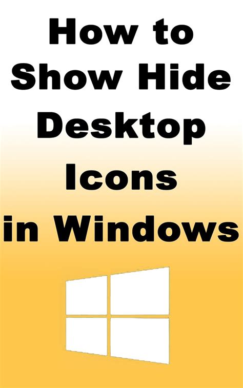 How To Show Hide Desktop Icons In Windows Learn How You Can Easily