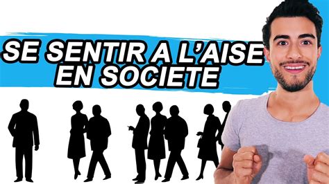 Comment Etre L Aise Avec Les Autres Astuces Youtube