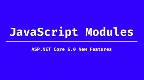 what are javascript modules in asp core 6 0 youtube