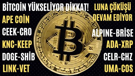 KRİPTO PARALAR YÜKSELİYOR MU BİTCOİN VE ALTCOİNLERDE SON DURUM APE