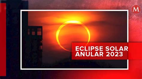 Eclipse Solar 2023 en CdMx EN VIVO Sigue AQUÍ la transmisión del