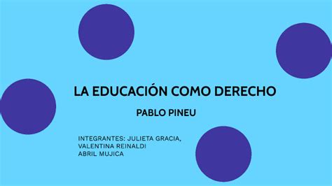 La Educacion Como Derecho Pablo Pineu By Abril Mujica On Prezi