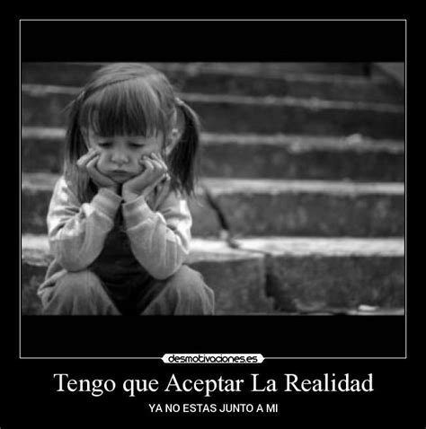 Tengo Que Aceptar La Realidad Desmotivaciones