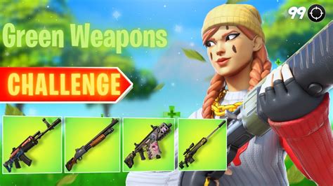 Fortnite But I Can Only Use Green Weapons Youtube