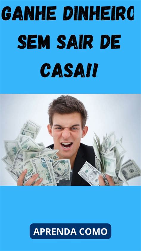 Ganhe Dinheiro Extra Sem Sair De Casa Em Ganhar Dinheiro Hoje