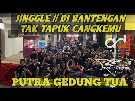 JINGGLE DJ BANTENGAN TAK TAPUK CANGKEMU PGT MBEROT YouTube