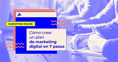 Cómo crear el mejor plan de marketing digital 7 pasos Oink