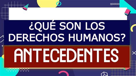 CODEEF Antecedentes históricos de los DDHH en México Qué son los