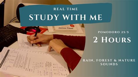 2 Hour Study With Me Real Time Rain Nature Forest Sounds Pomodoro