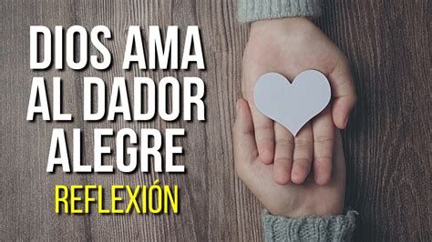 DIOS AMA AL DADOR ALEGRE Reflexión sobre 2 Corintios 9 7 YouTube