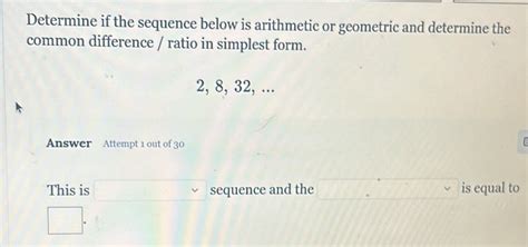 solved determine if the sequence below is arithmetic or geometric and determine the common