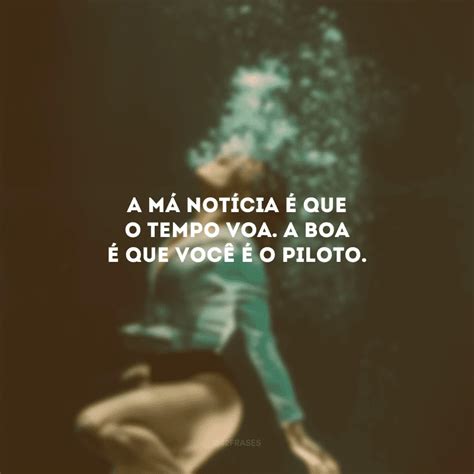 50 Frases Sobre O Tempo E A Vida Para Refletir Sobre Nossas Escolhas