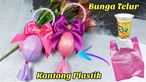 Cara Membuat Bunga Telur Dari Kantong Plastik Kresek Yang Mudah YouTube