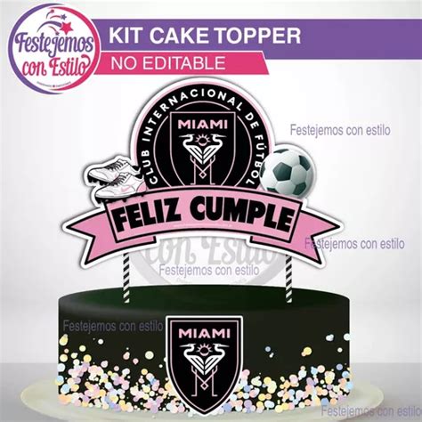 Kit Imprimible Cake Topper Para Torta Futbol Inter Miami En Venta En