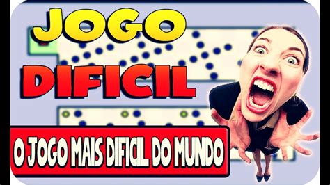 O JOGO MAIS DIFÍCIL DO MUNDO YouTube