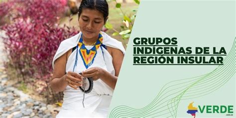 Grupos indígenas de la región Insular Colombia Verde