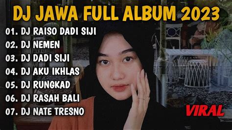 DJ JAWA FULL ALBUM 2023 DJ RAISO DADI SIJI X NEMEN X RUNGKAD FULL
