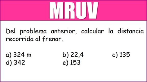 MRUV Un Tren Va A Velocidad De 18 M S Frena Y Se Detiene En 1 4 De