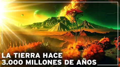 Cómo era la Tierra hace 3 000 millones de años Documental Historia