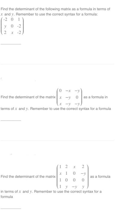 solved find the determinant of the following matrix as a