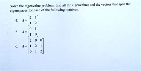 solved solve the eigenvalue problem find all the eigenvalues and the vectors that span the