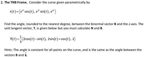 solved the tnb frame consider the curve given parametrically by r t