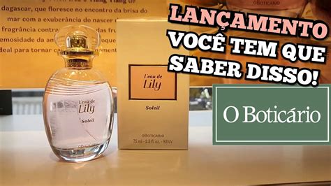 LANÇAMENTO L eau de Lily Soleil O Boticário VOCÊ PRECISA SABER DISSO