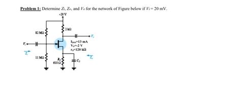 Solved Problem 1 Determine Zi Zo And Vo For The Network Chegg