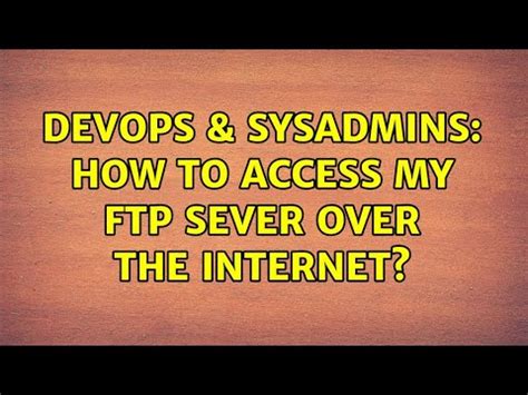 DevOps SysAdmins How To Access My Ftp Sever Over The Internet 3