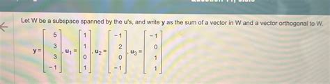 Solved Let W Be A Subspace Spanned By The U S And Write Y Chegg