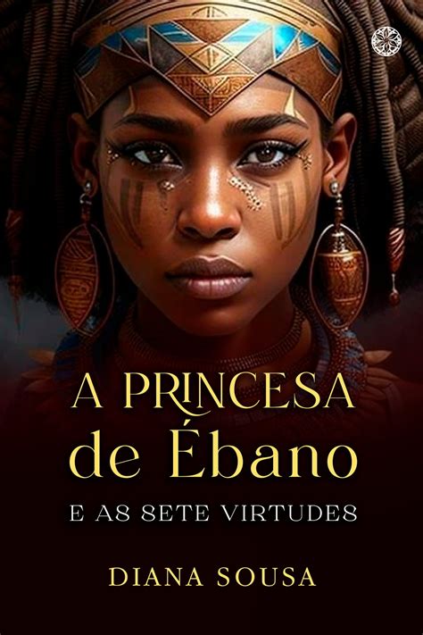 A Princesa de Ébano eBook de Diana Sousa EPUB Livro Rakuten Kobo