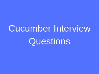 100 Top Cucumber Job Interview Questions And Answers Nhlink Net