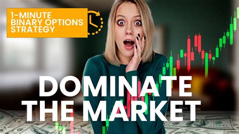 Dominate The Market With This 1 Minute Binary Options Strategy On