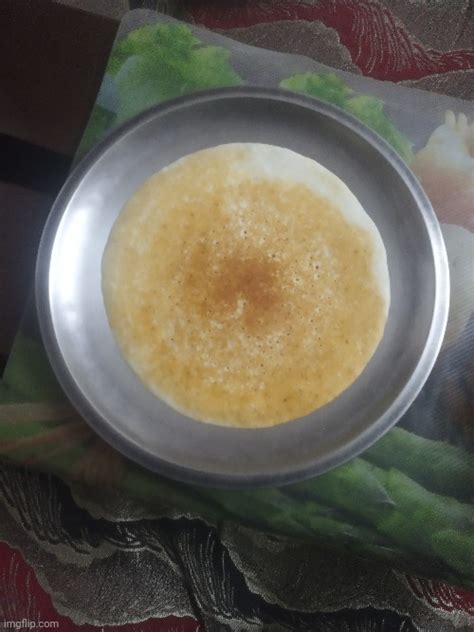 This Is A Dosa That Came Out As A Perfect Circle Imgflip