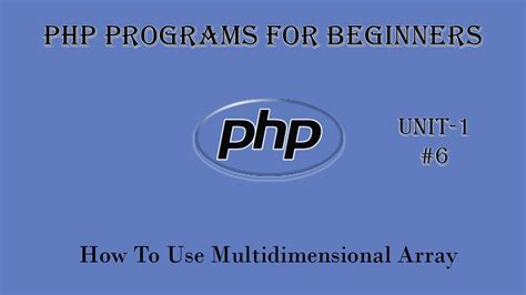 php multidimensional arrays php tutorial php programs youtube