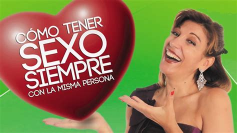 C Mo Tener Sexo Siempre Con La Misma Persona Vos