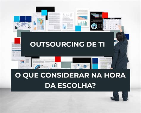 O Que Considerar Na Hora De Escolher A Empresa De Outsourcing