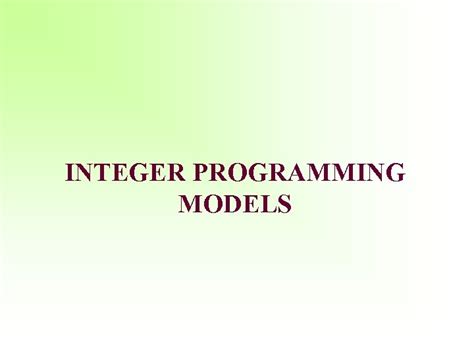 integer programming models learning objectives formulate