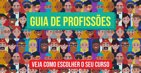 Guia de Profissões Veja como escolher o curso de graduação