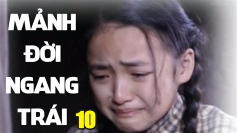 Mảnh Đời Ngang Trái Tập 10 Phim Tình Cảm Trung Quốc Hay Nhất