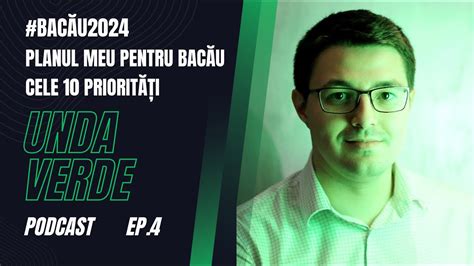 Podcast Unda verde ep 4 Planul meu pentru Bacău 10 priorități