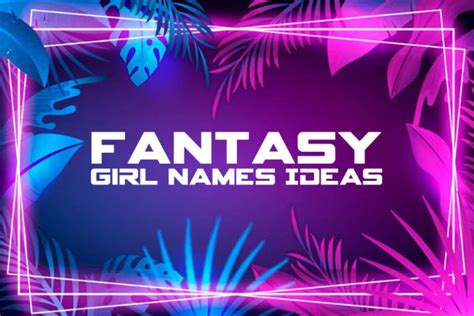 125 Fantasy Girl Names 2023 Name Guider