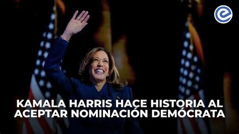 Kamala Harris hace historia al aceptar nominación Demócrata