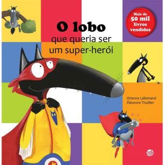 O Lobo que Queria Ser Um Super Herói Livraria Aqui há Gato