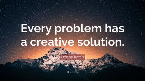 Donna Karan Quote Every Problem Has A Creative Solution 7