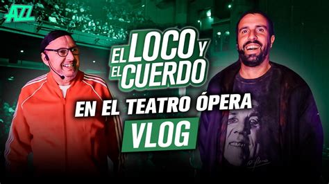 TODO LO QUE NO VISTE DE EL LOCO Y EL CUERDO EN EL TEATRO ÓPERA AZZ
