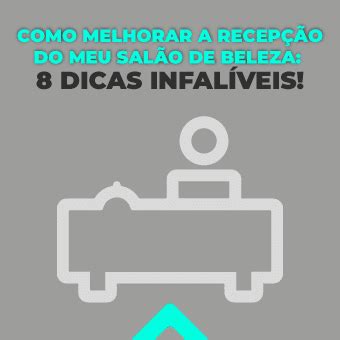 Como melhorar a recepção do seu salão de beleza 8 dicas infalíveis
