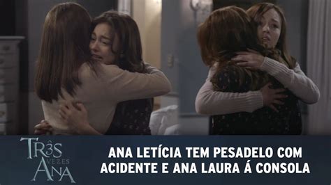 Três Vezes Ana Ana Letícia tem pesadelo acidente e Ana Laura á
