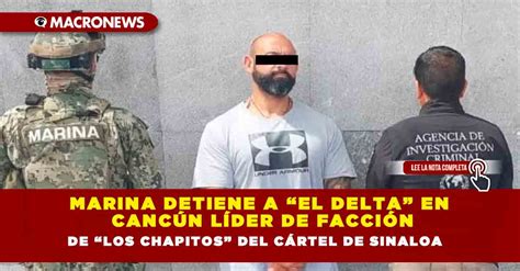 Marina Detiene A El Delta En Canc N L Der De Facci N De Los Chapitos
