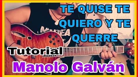 Una Cancion Romantica Como Tocar Te Quise Te Quiero Y Te Querre